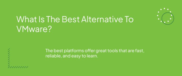 Best VMware Alternatives In 2025: A Smarter Way Forward With ...